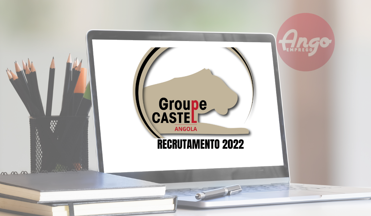 Grupo Castel Angola recrutamento 2022 - Ango Emprego