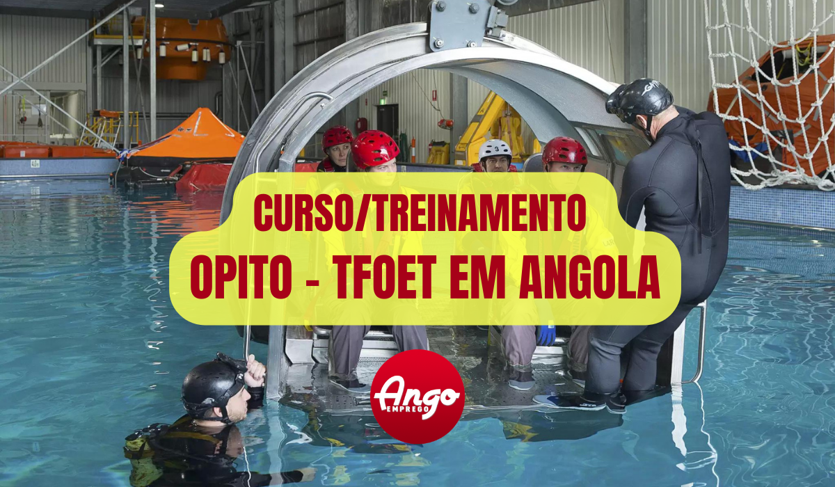Curso/Treinamento de OPITO – TFOET em Angola - Ango Emprego