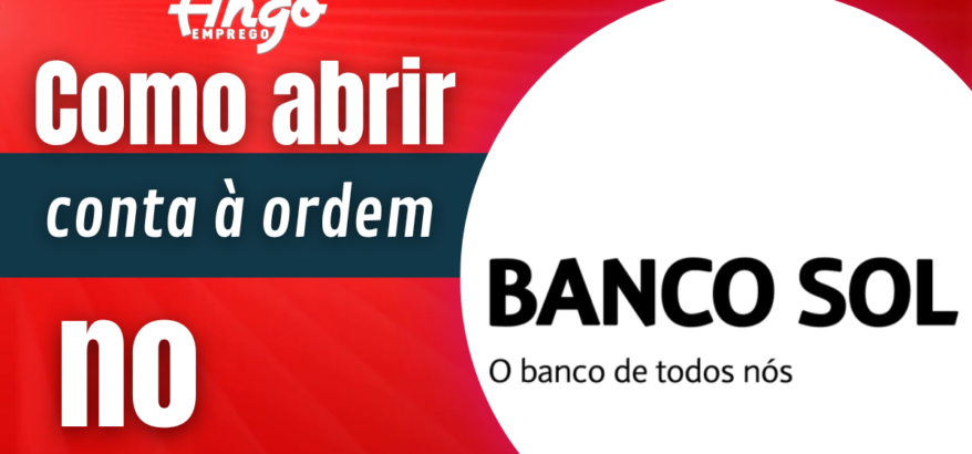 Como abrir uma conta Bancária no Banco Sol? Requisitos Necessários ...