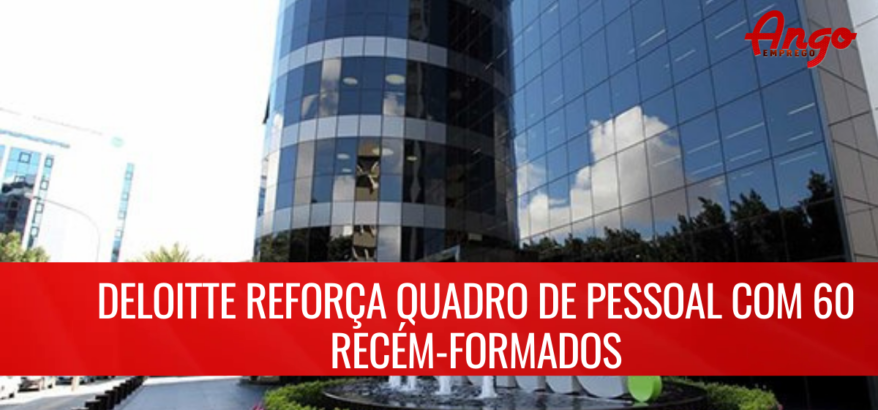 Deloitte reforça quadro de pessoal - Ango Emprego