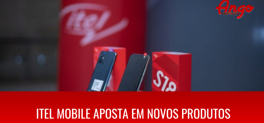 Itel mobile garante novos produtos - Ango Emprego