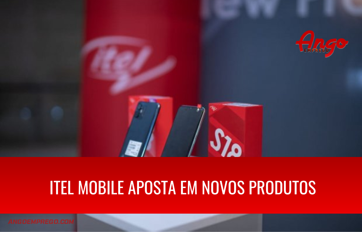 Itel mobile garante novos produtos - Ango Emprego