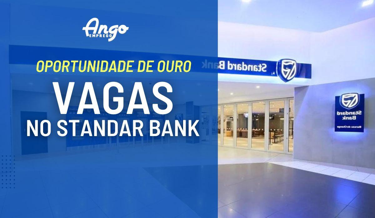 7 Vagas no STANDARD BANK - Confira AGORA e CANDIDATE-SE - Ango Emprego