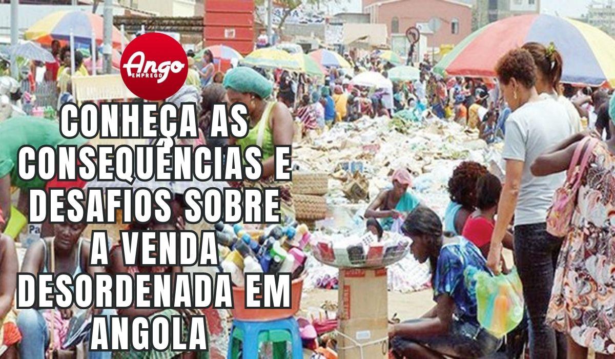 Consequências da venda desordenada em Angola - Ango Emprego