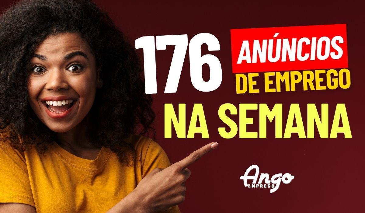 176 Anúncios de Vagas na Semana- CLIQUE E CONFIRA - Ango Emprego