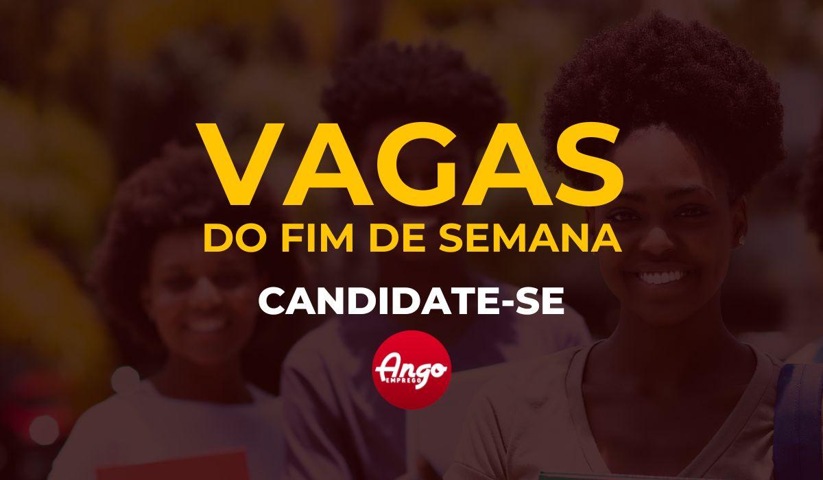 Vagas do Final de Semana: 21 Anúncios de Vagas de Emprego - Ango Emprego