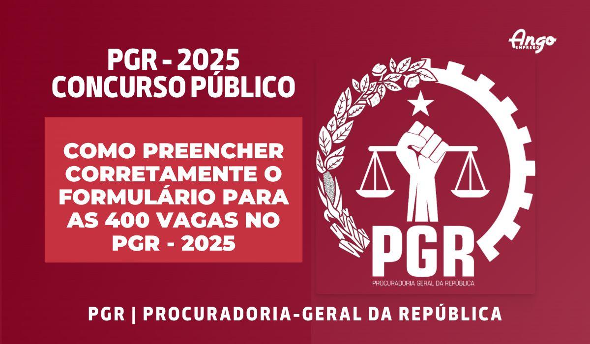 Concurso na PGR: Passo a Passo para Preencher o Formulário de ...