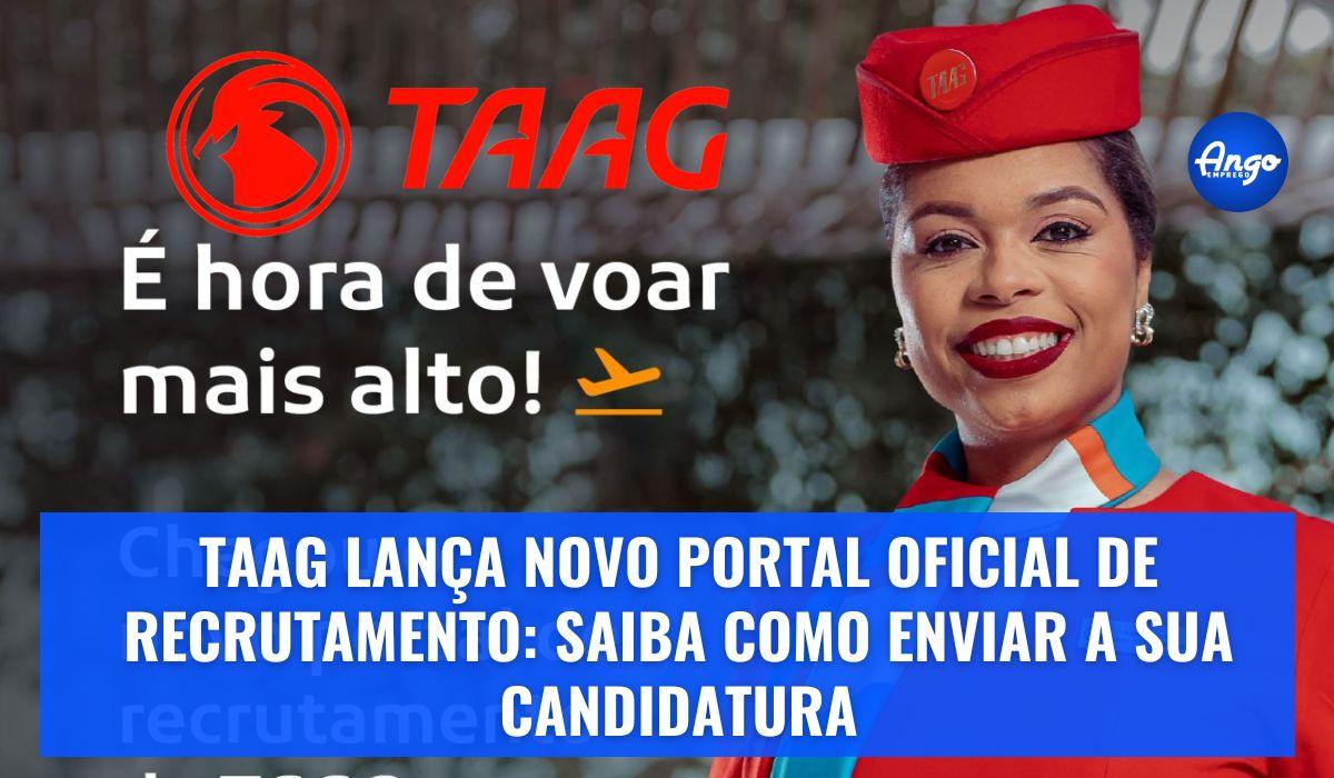 Portal de Recrutamento da TAAG 2025: Vagas de Emprego - Veja Como Candidatar-se - Ango Emprego