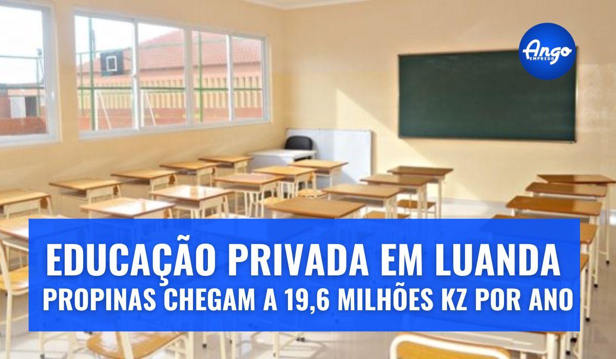 Propinas em Luanda chegam a 19,6 milhões Kz: estudar virou luxo para ...