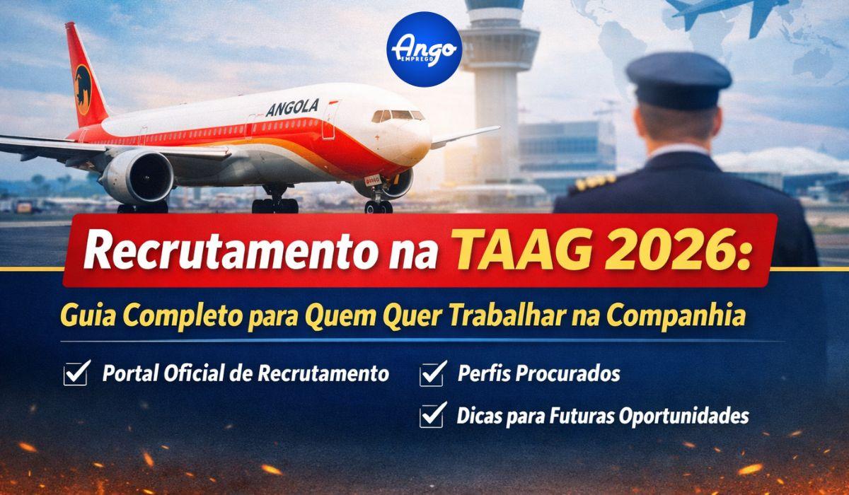 Recrutamento na TAAG 2026: Guia Completo para Quem Quer Trabalhar na ...