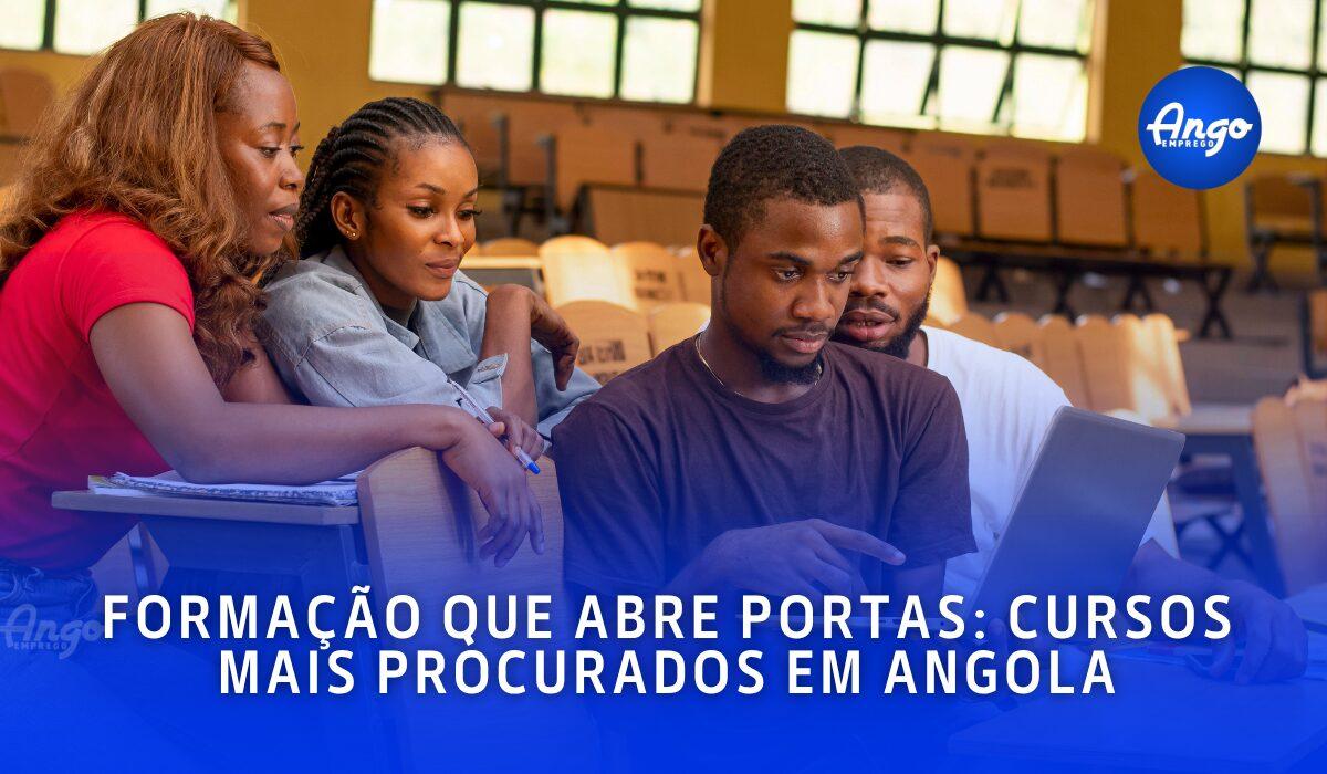Formação que Abre Portas: Cursos Mais Procurados em Angola - Ango Emprego